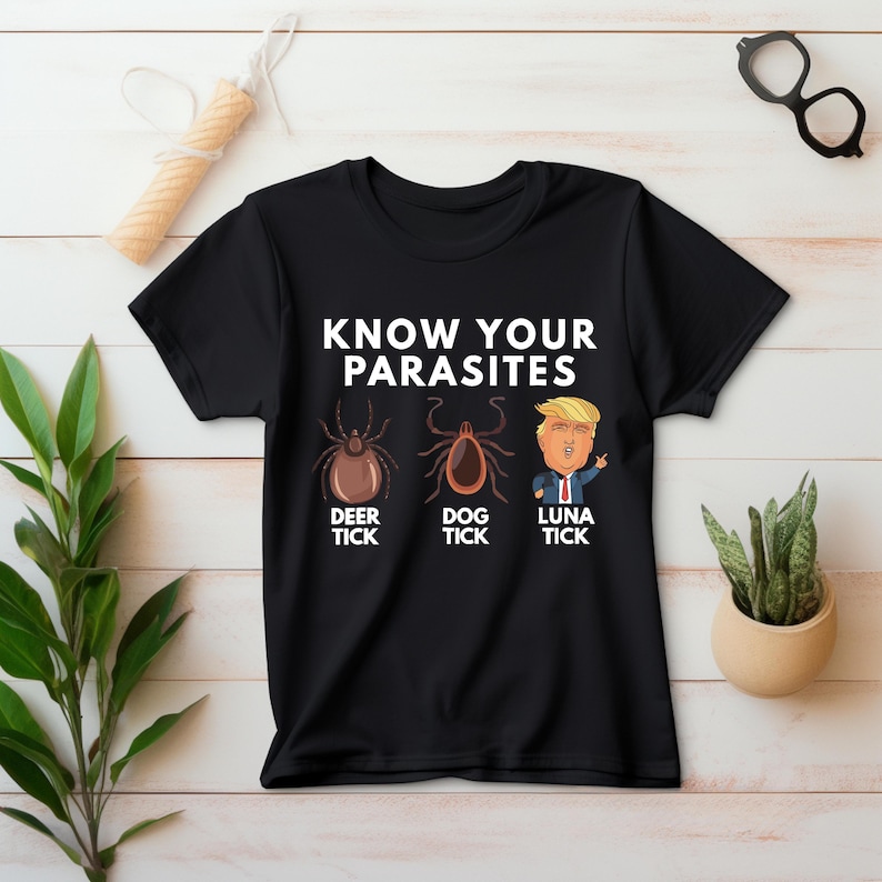 Know Your Parasites Shirt, Anti Trump Shirt, Deer Tick Dog Tick Luna ...