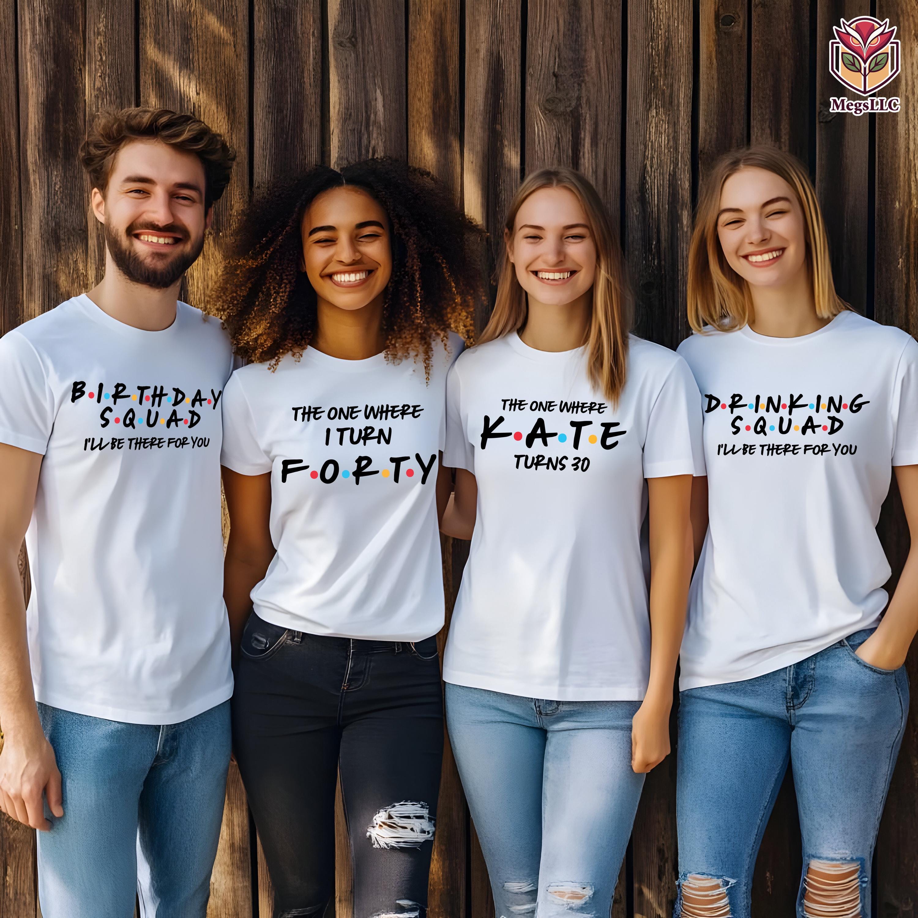 Customizable the One Where I Turn Forty Shirt, Forties Birthday Squad ...