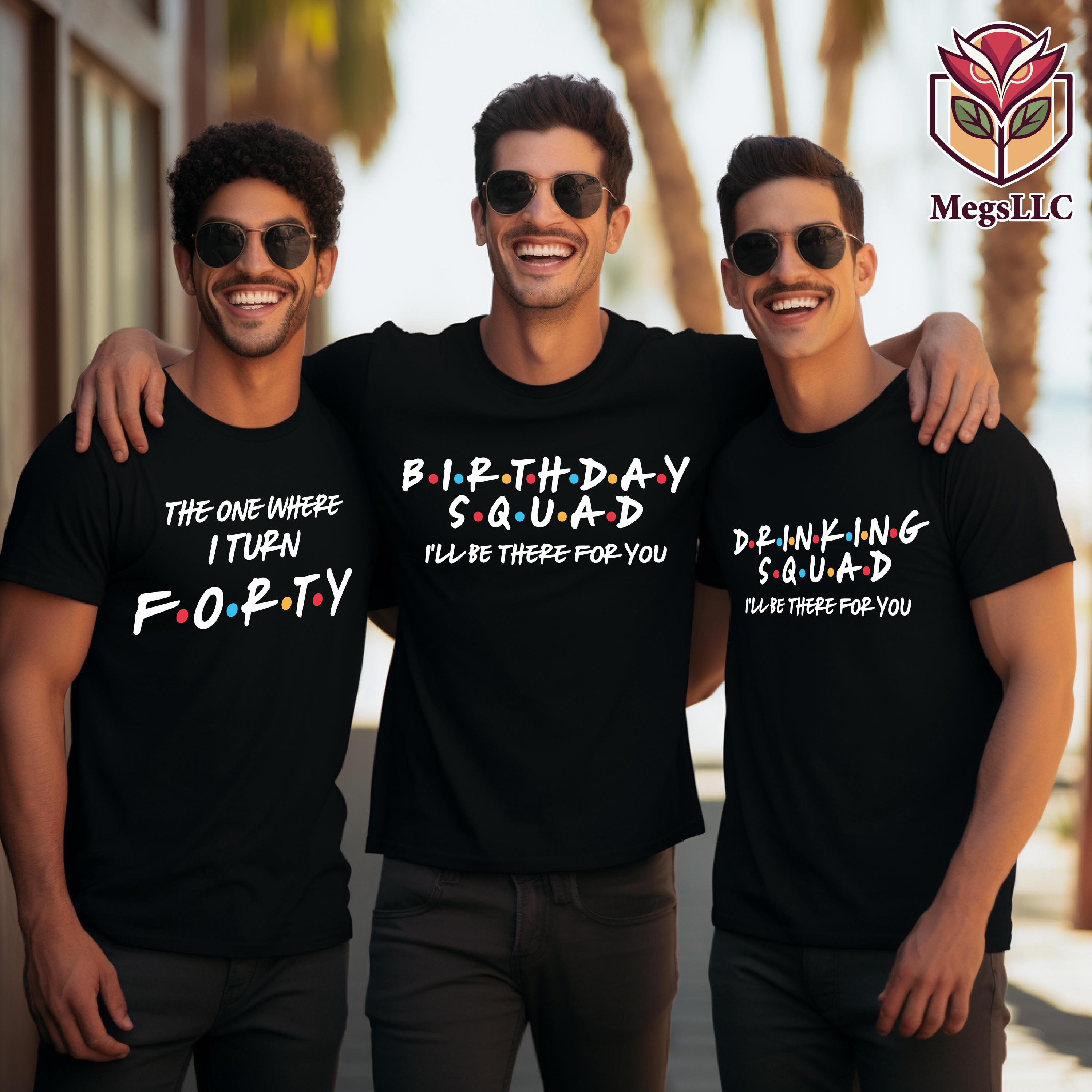 Customizable the One Where I Turn Forty Shirt, Forties Birthday Squad ...