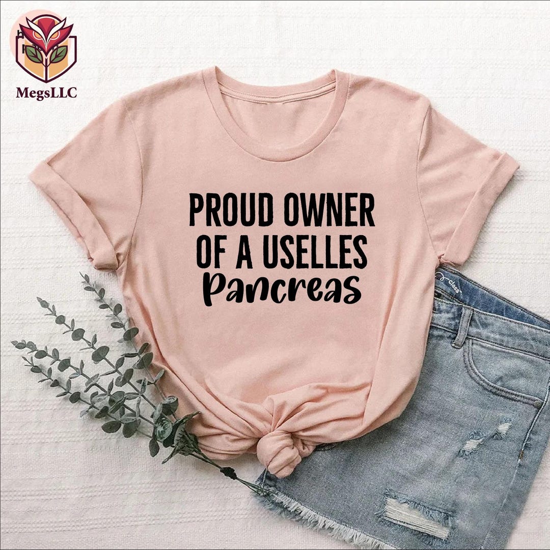 Funny Pancreas Shirt, Proud Owner of A Useless Pancreas T-shirt, Gift ...