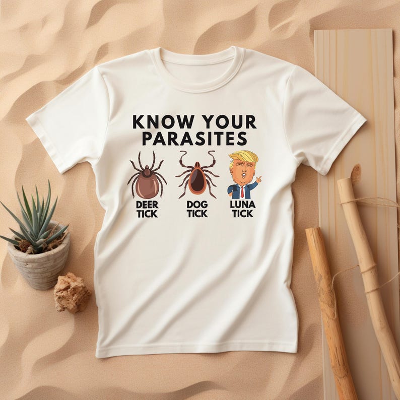 Know Your Parasites Shirt, Anti Trump Shirt, Deer Tick Dog Tick Luna ...