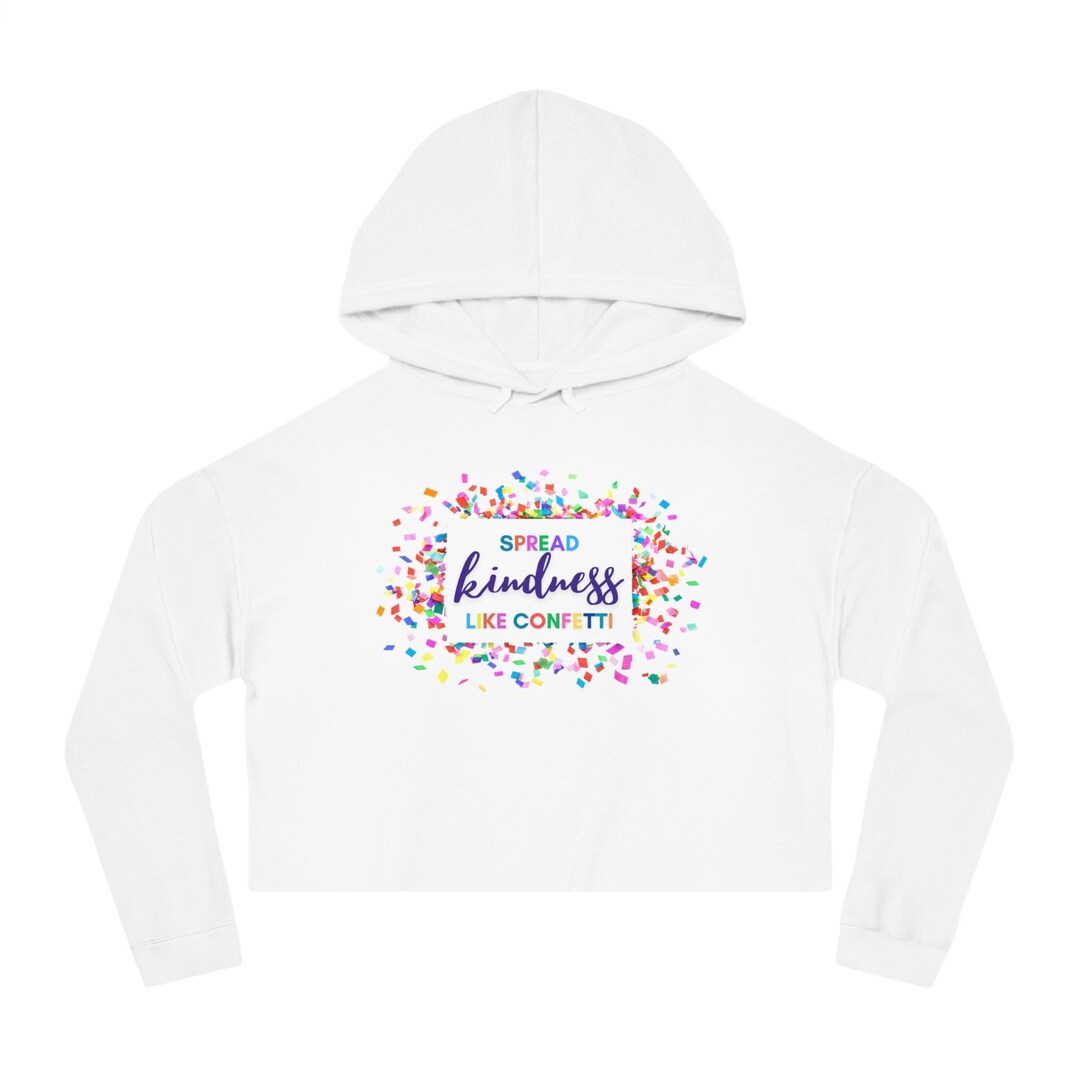 PERSONALIZED Spread KINDNESS Like Confetti Cropped Hooded Sweatshirt ...
