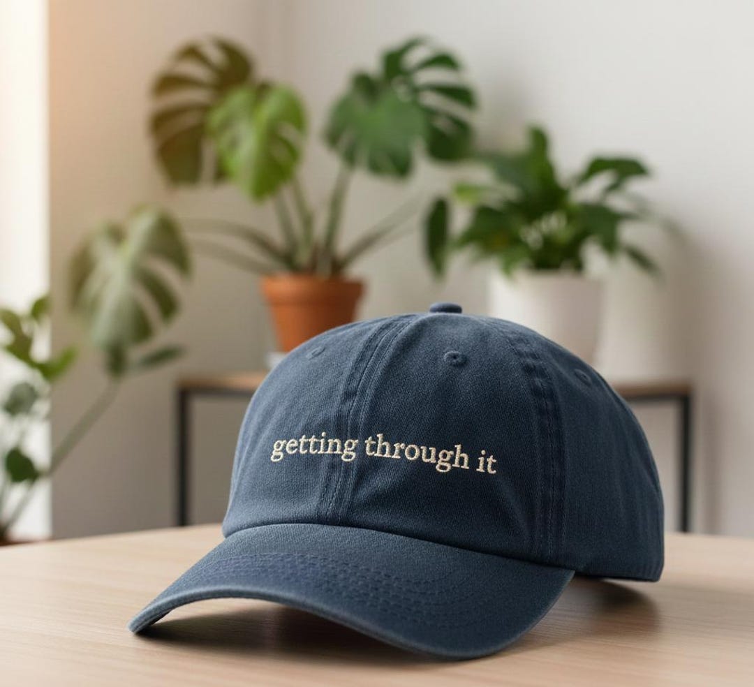 Custom Getting Through It Embroidered Hat, Relatable Encouragement ...