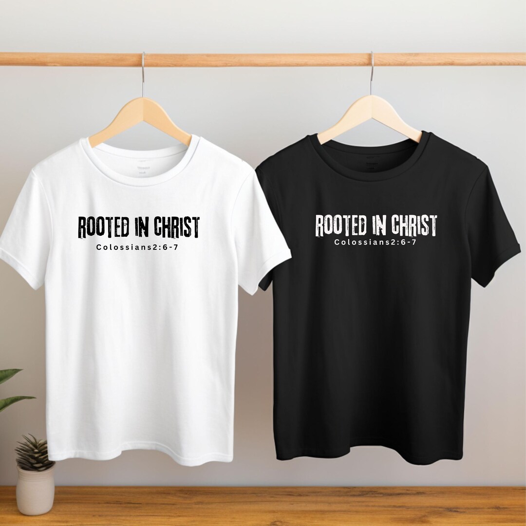 Christian Shirt Rooted in Christ T Shirt Scripture Inspired Apparel ...