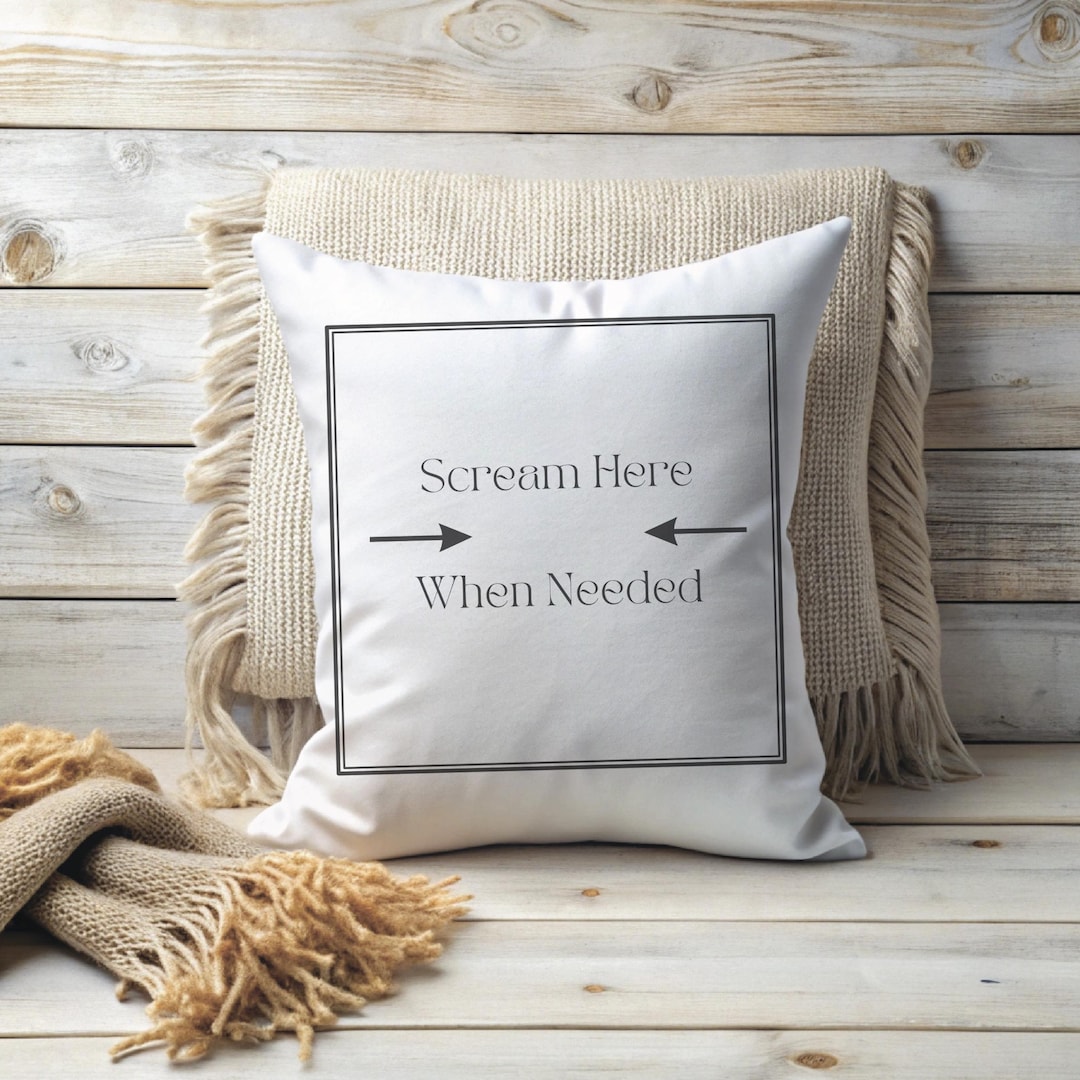 Scream Here When Needed Throw Pillow,funny Gift for Dad,funny Couch ...