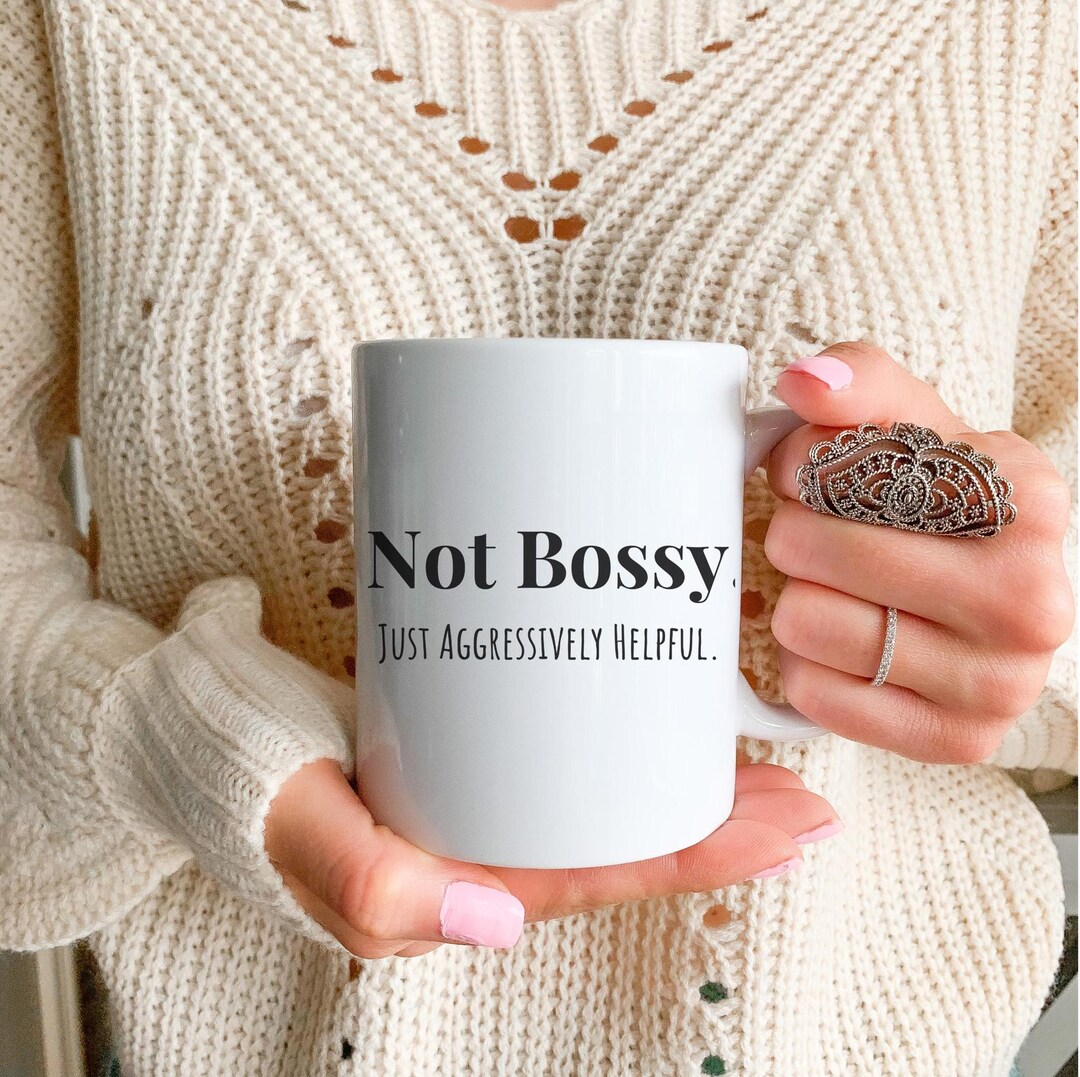 Not Bossy Just Aggressively Helpful,i'm Not Bossy,gifts for Friend ...