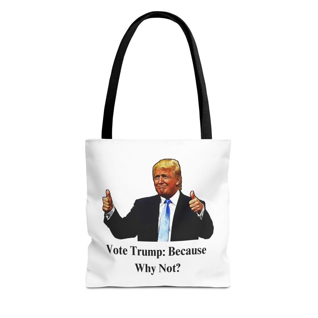 Trump Meme Tote Bag, Funny Trump 2024, Trump Why Not Tote , Funny Trump ...