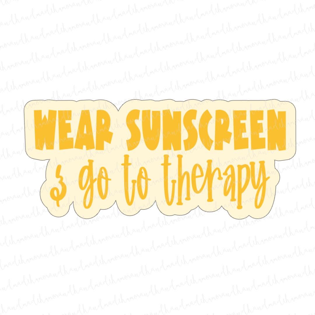 Wear Sunscreen and Go to Therapy Sticker | Self-care Reminder ...