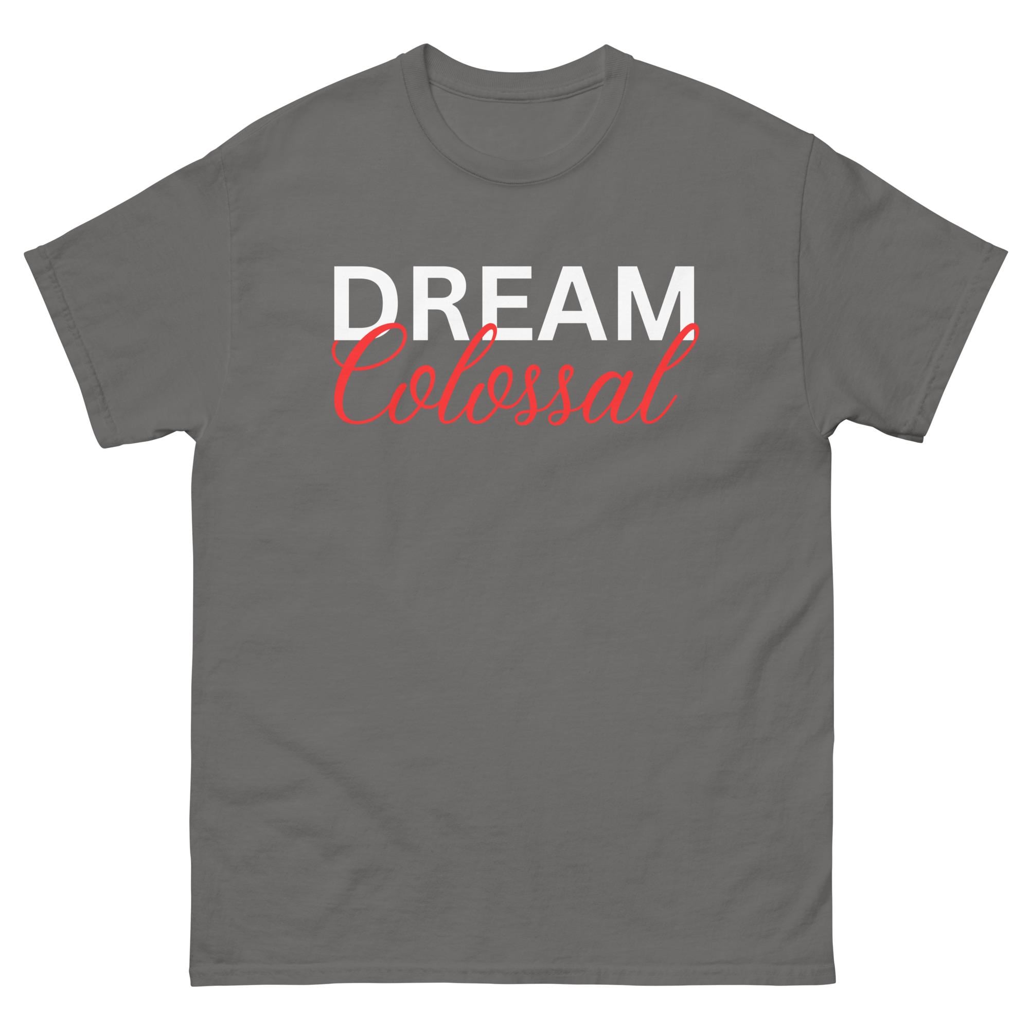 Dream Colossal - Empowering Women Unisex Fit Inspirational Tee for ...