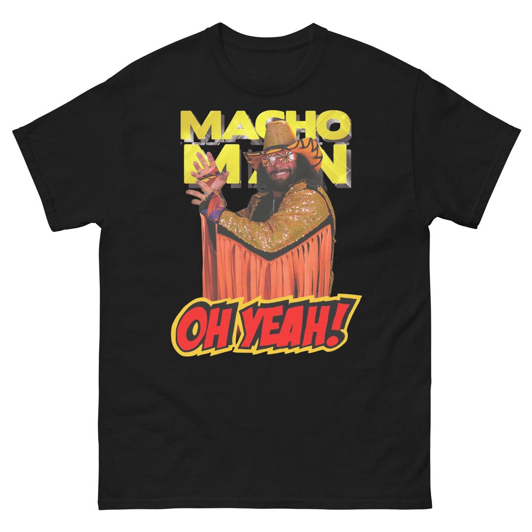 Macho Man Tribute Shirt Unisex Wrestling Apparel Oh Yeah Ultimate Fan ...
