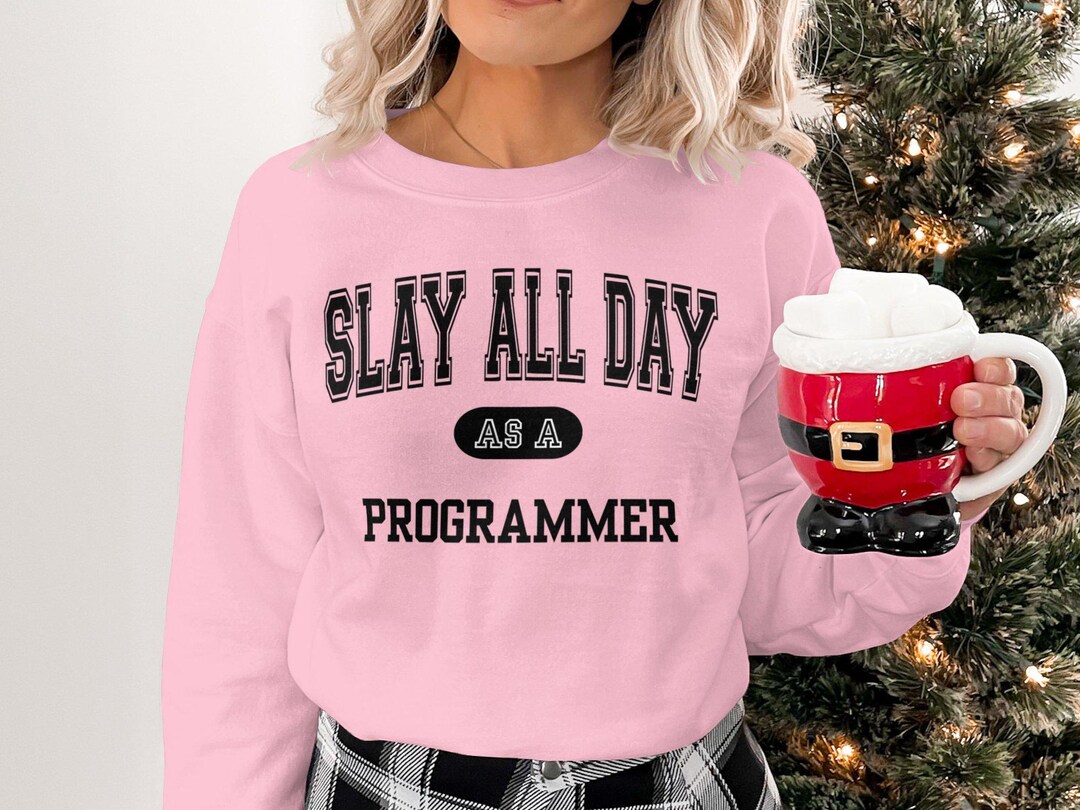 Funny Programmer Sweatshirt, Slay All Day Graphic Pullover, Unisex ...