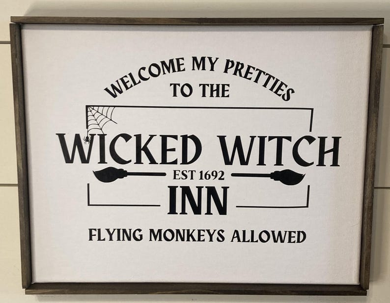Welcome My Pretties to the Wicked Witch Inn Est. 1692 Flying Monkeys ...