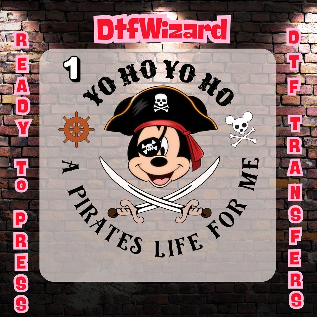 Yo Ho Yo Ho A Pirate's Life for Me Dtf Transfer, Disney Pirates of ...