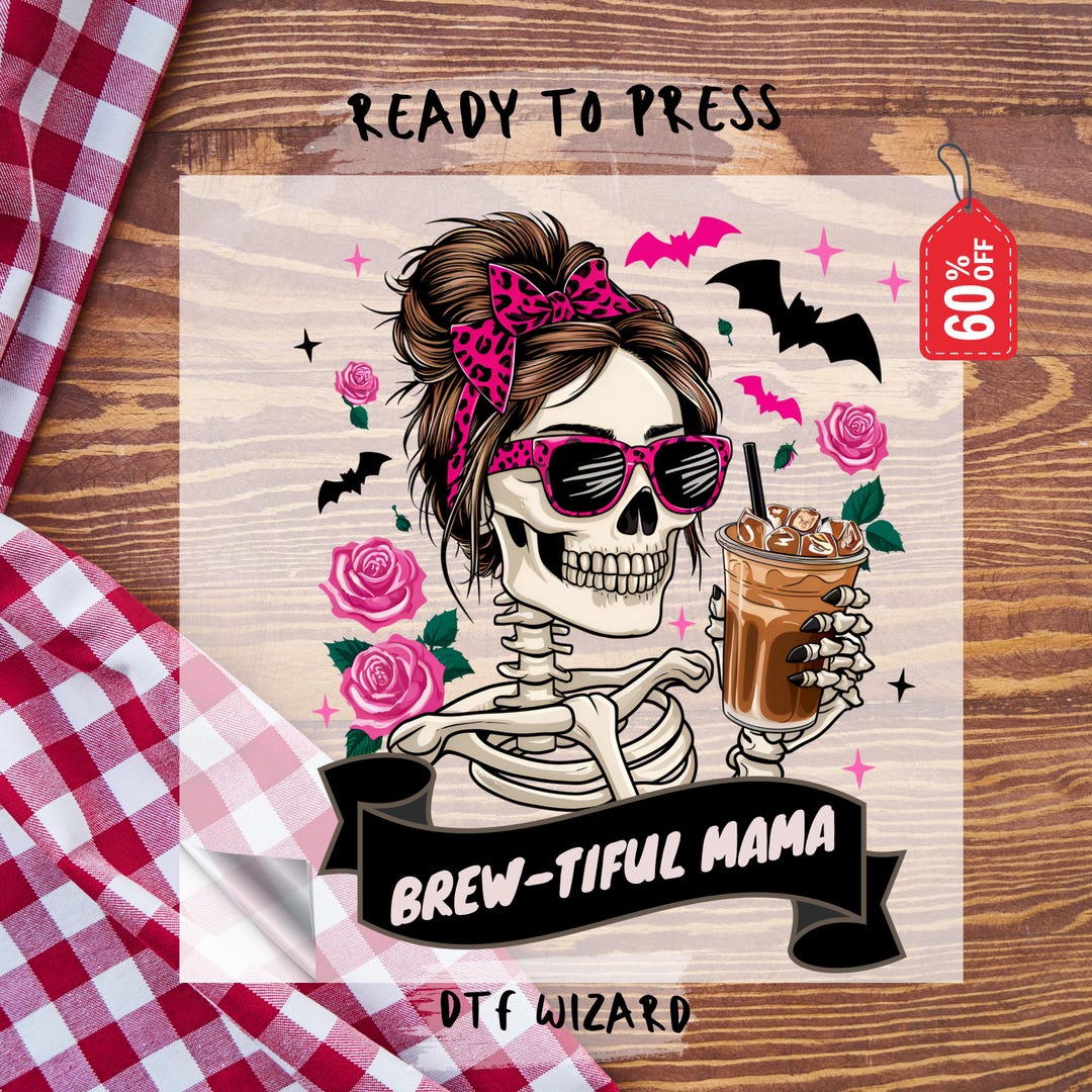 Brew-tiful Mama Sarcastic Dtf Transfer, Mama Skeleton With Messy Bun Halloween Ready to Press ...