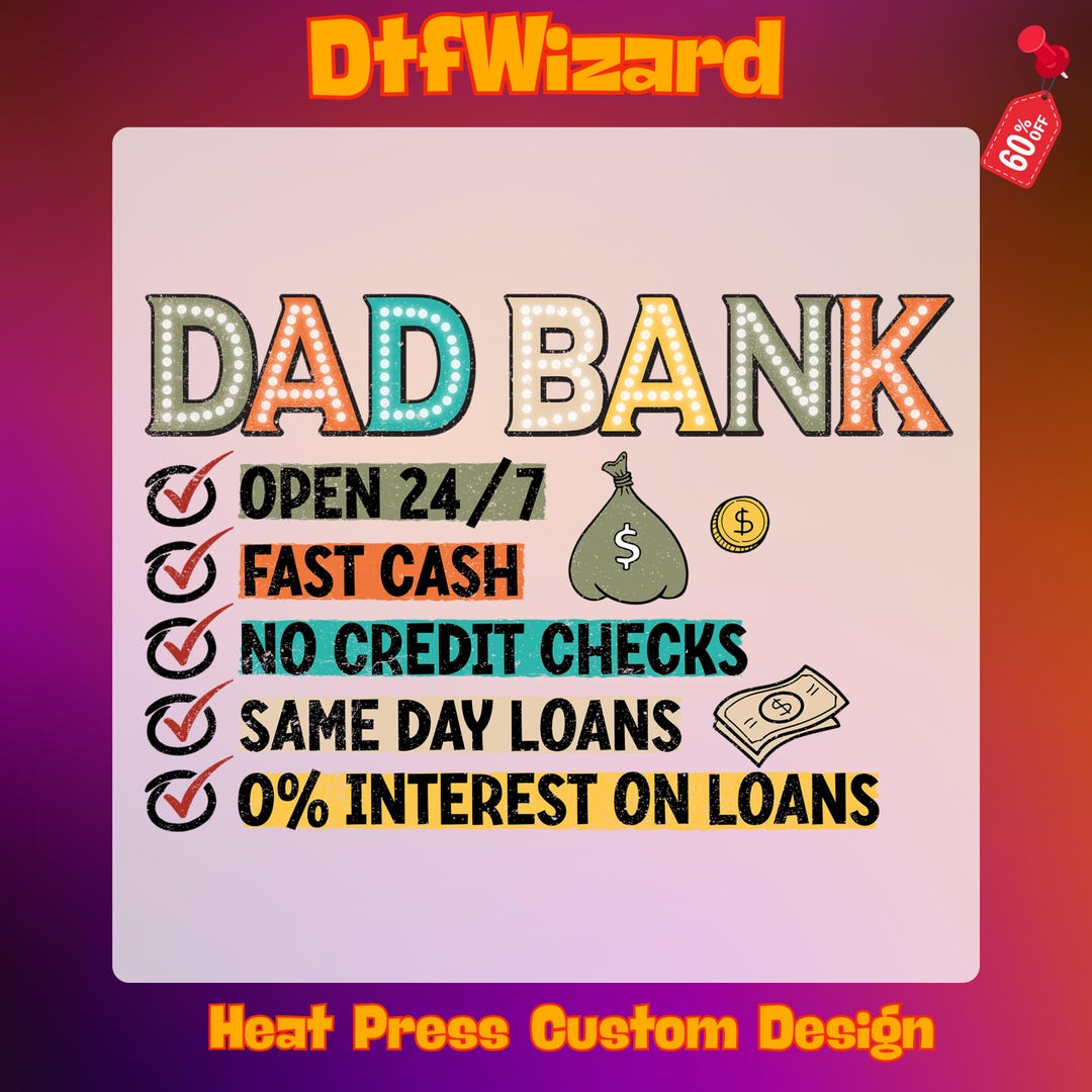 Bank of Dad DTF Transfer,same Day Loans, Fast Cash, No Credit Checks ...