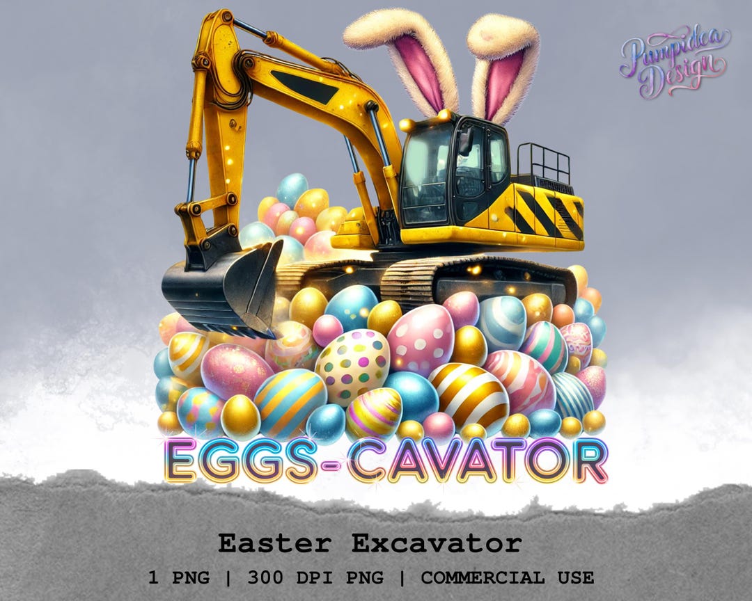 Easter Excavator Sublimation PNG, Eggs-cavator Construction Digger Boys ...