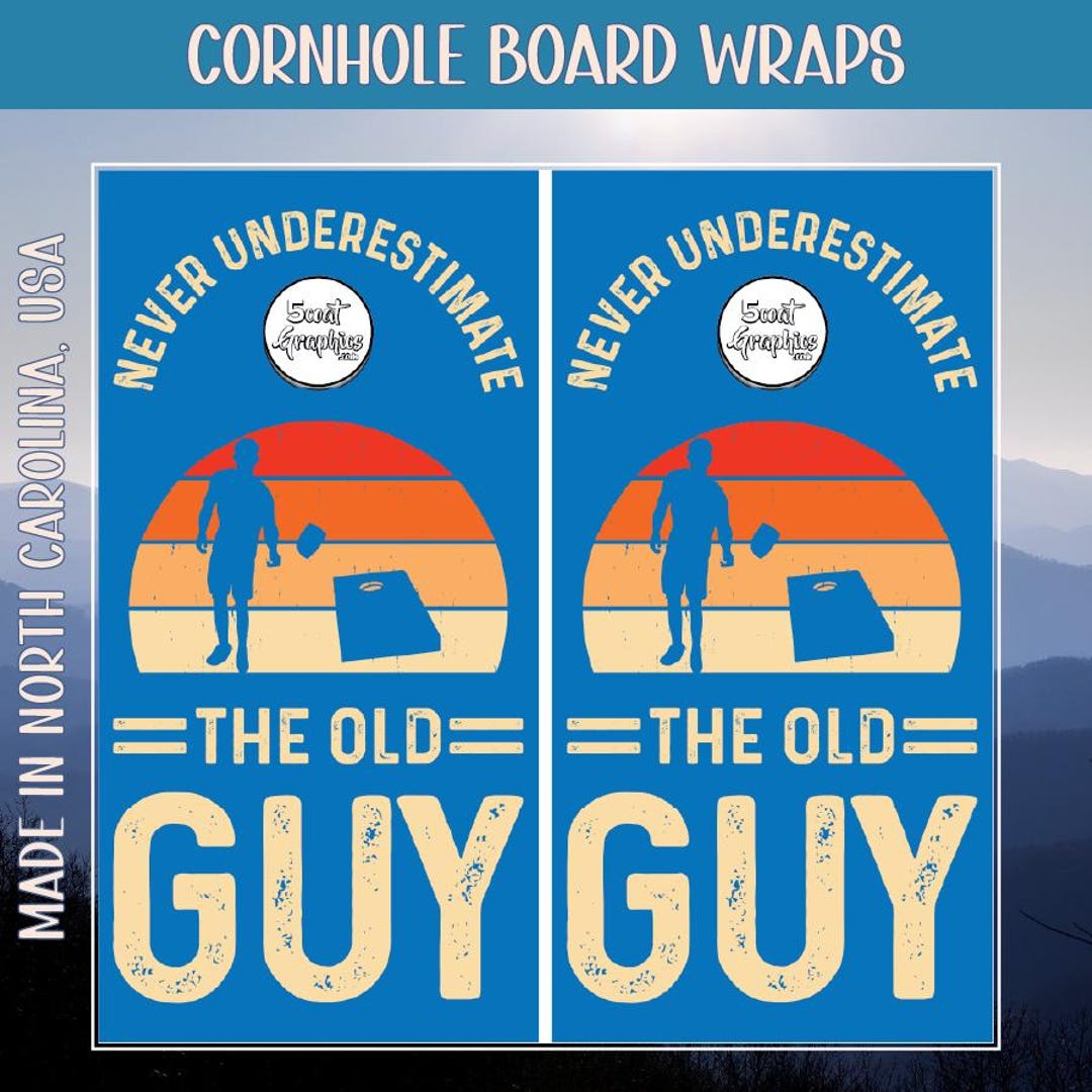Cornhole | Never Underestimate the Old Guy Cornhole Board Wraps, Yard ...