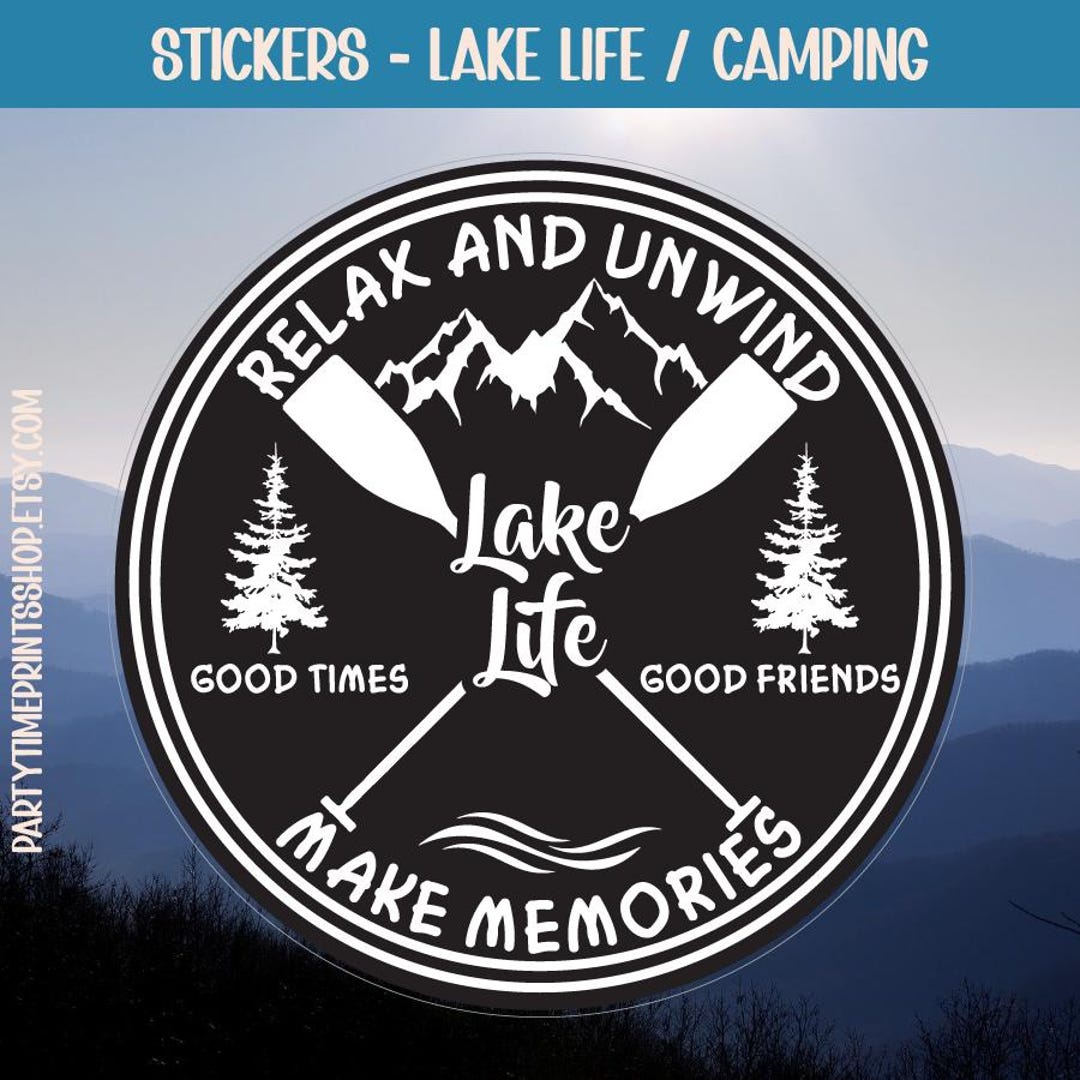 Lake Life | Sticker - Lake Life, Relax and Unwind, Make Memories, Good ...