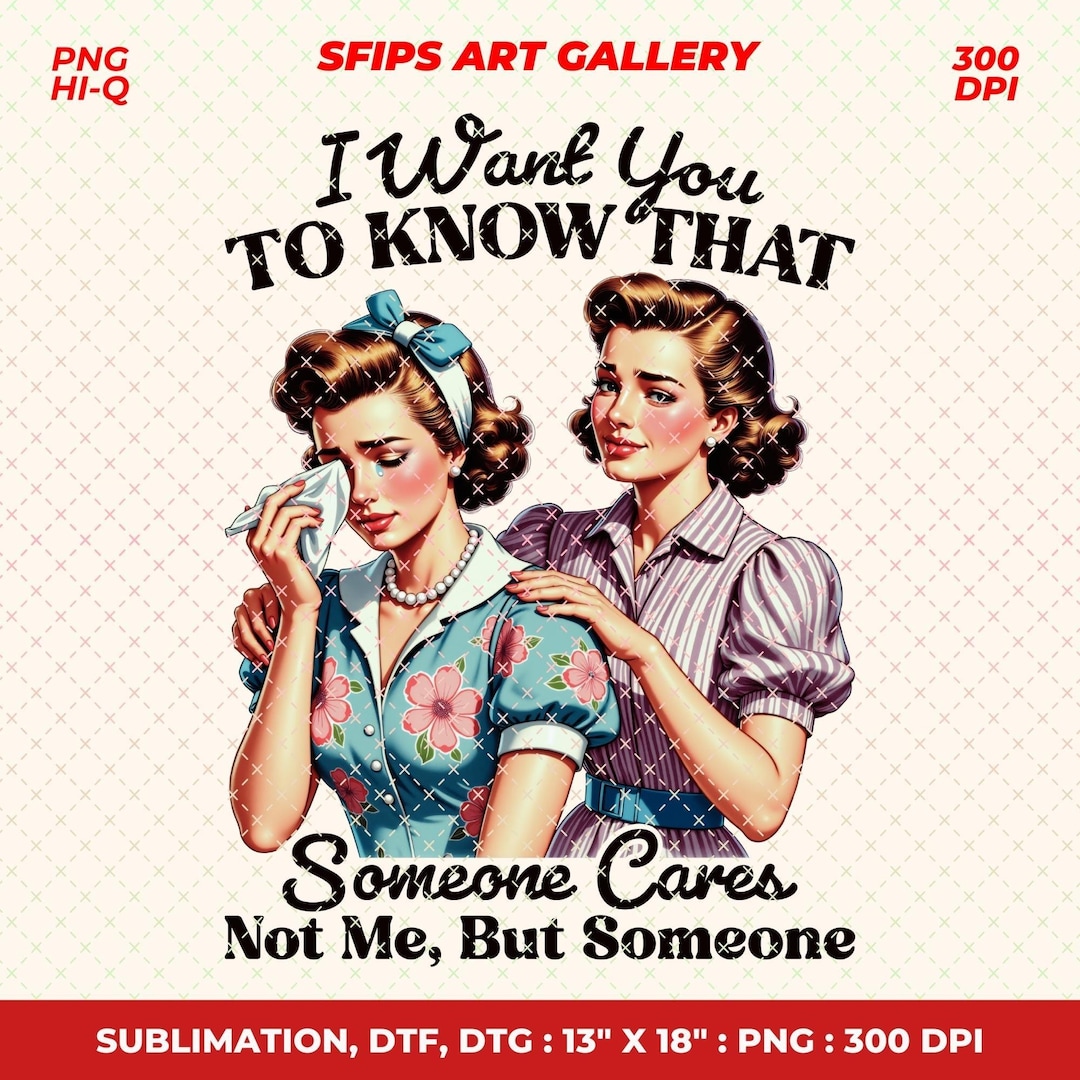 Retro Sassy PNG: I Want You to Know Someone Cares (digital Download) - Etsy