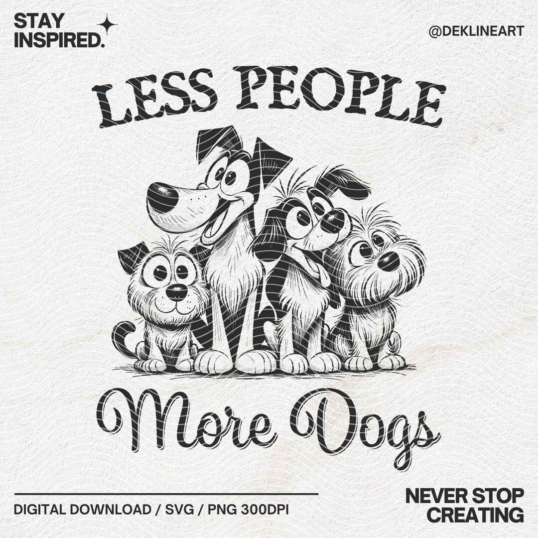 Less People More Dogs, SVG PNG Files, Funny Dogs Shirt, Dog Lover PNG ...