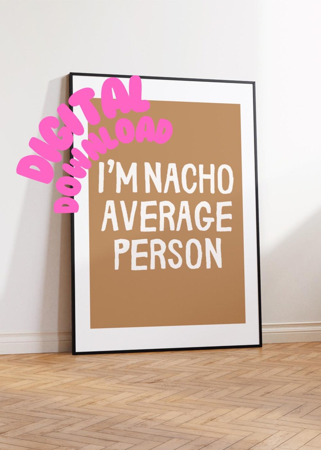 Im Nacho Average Person Funny Printable Wall Art Dopamine Decor Digital ...