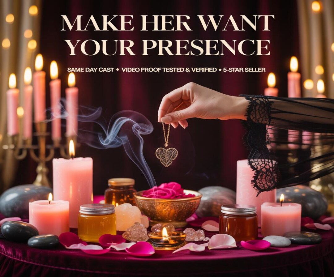 Make HER WANT Your PRESENCE, Desire Spell, Attraction Ritual, Obsession ...