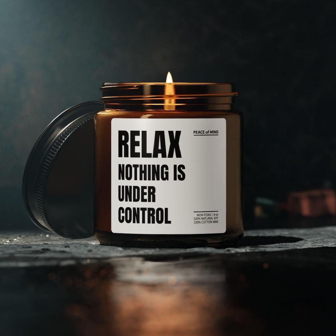 Relaxation Candle relax, Nothing is Under Control Soy Wax Candle ...
