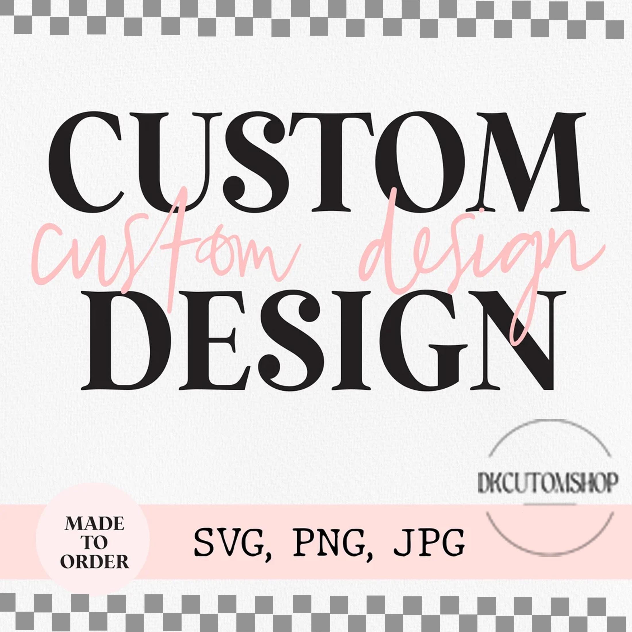 Custom Svg Png Design, Personalized Svg Png File, Custom Svg Png Cut ...
