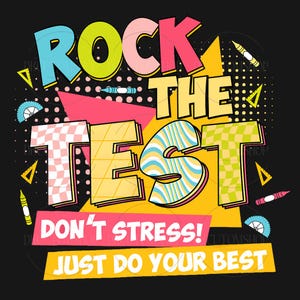 Rock the Test Png, Last Day of School, Don't Stress Just Do Your Best ...