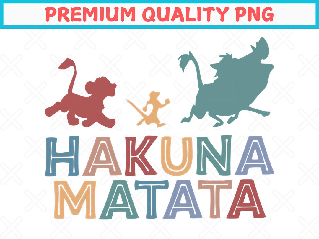 Hakuna Matata Png: Animal Kingdom Design (digital Download) - Etsy