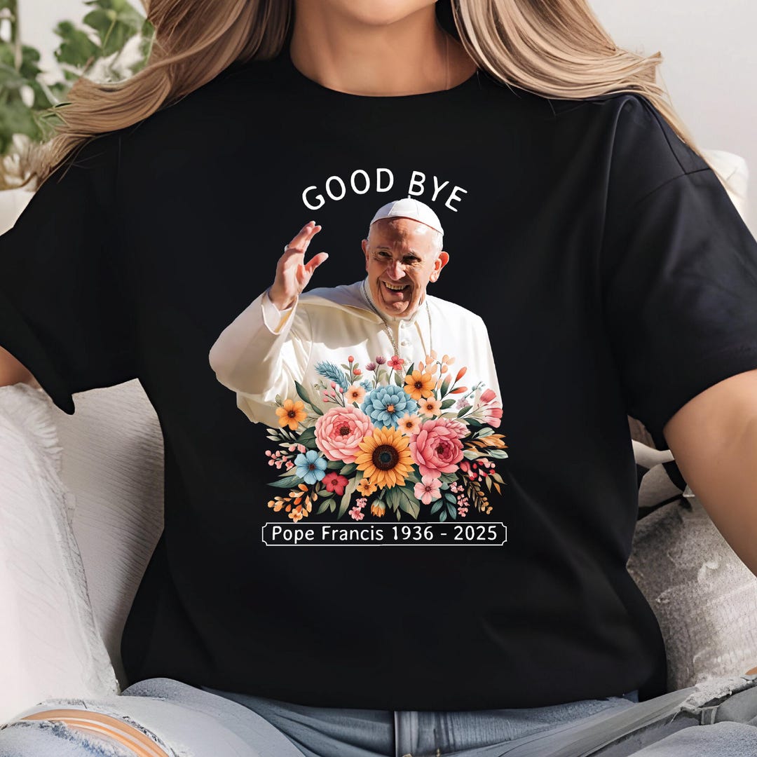 Good Bye Pope Francis Shirt, Vatican Catholic Tee, Religious Gift, God ...