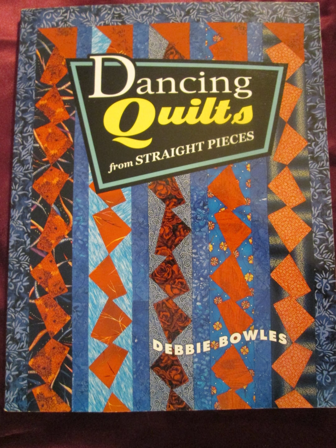 Dancing Quilts From Straight Pieces Debbie Bowles 12 Quilt Projects AQS ...
