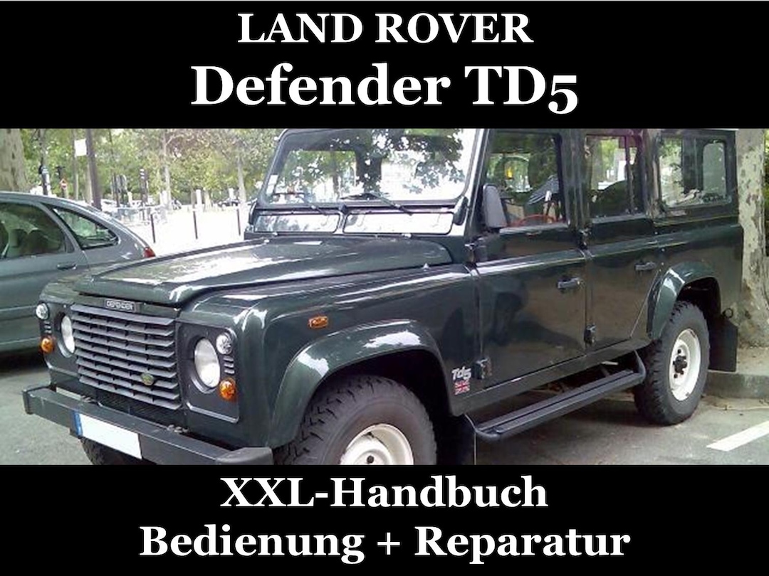 LAND ROVER Defender TD5: XXL Workshop Manual / Repair Instructions ...