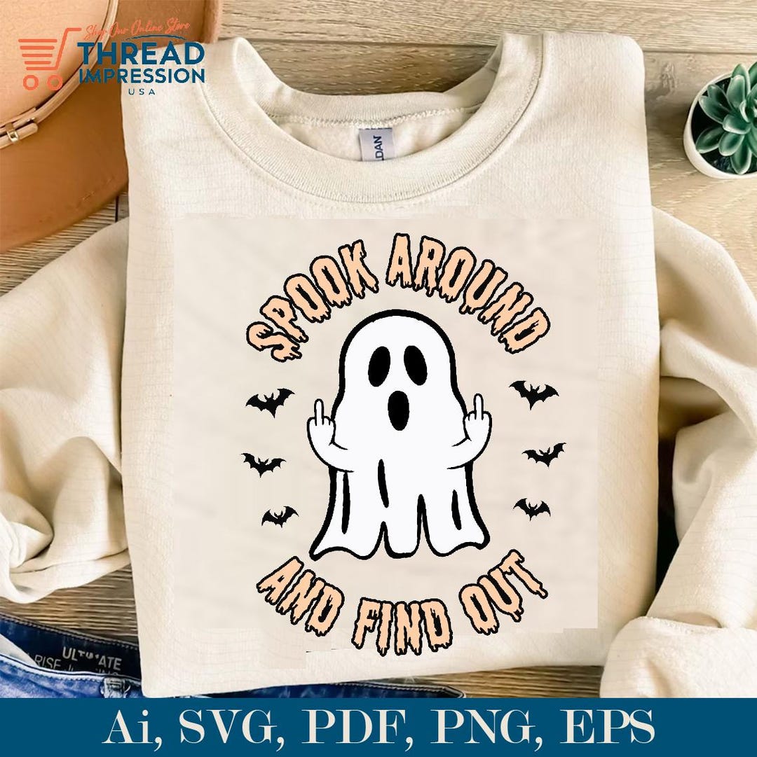 Spook Around and Find Out SVG, Spooky SVG, Spooky Around 2024 Design ...