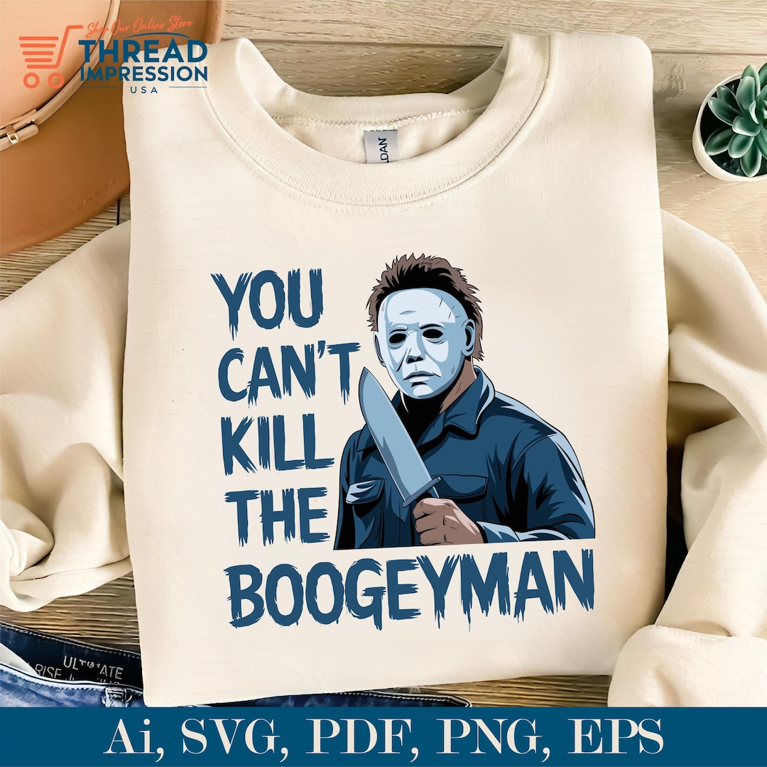 The Boogeyman SVG, You Can't Kill the Boogeyman, Halloween Boogeyman ...