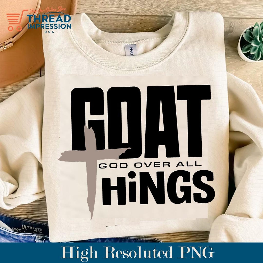 G.O.A.T God Over All Things SVG, God Over All Things SVG, Christian ...