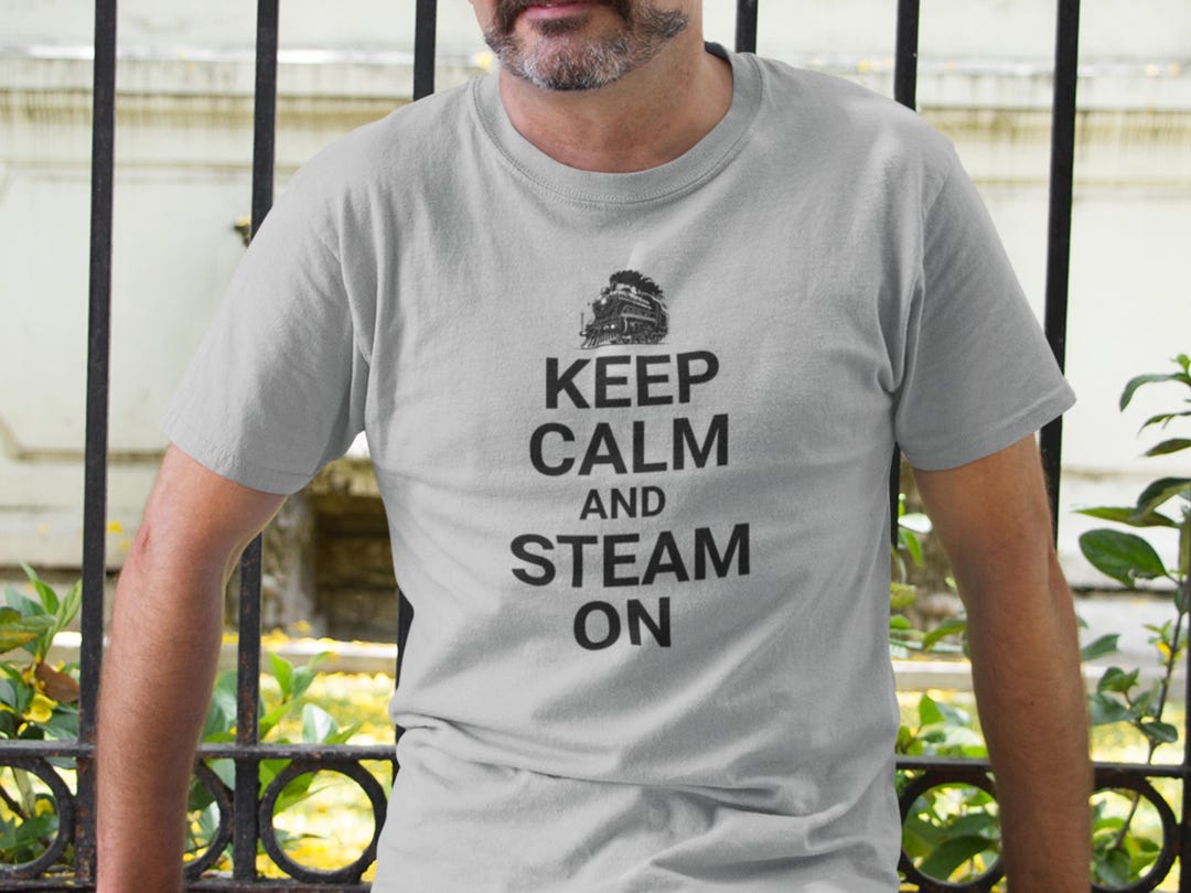 Keep Calm and Steam on T-shirt: Train Lover Gift - Etsy