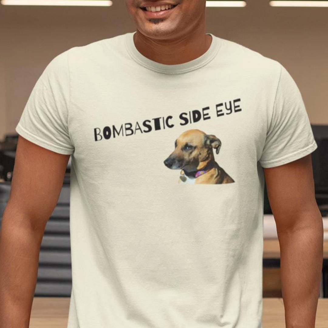Bombastic Side Eye Dog Tee: Funny Gen Z Unisex T-shirt - Etsy