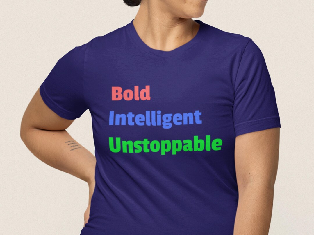 Bold Intelligent Unstoppable Tee | Motivational Empowerment Shirt - Etsy