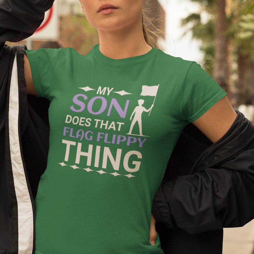 Color Guard Mom Tee: 'my Son Does That Flag Flippy Thing' - Unisex ...