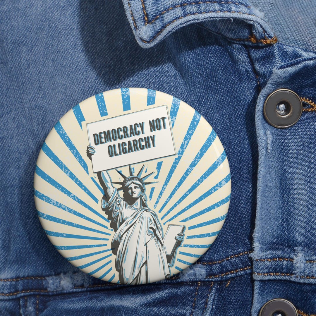 Democracy Not Oligarchy Burst Pin Buttons | Statue of Liberty Art, Anti ...