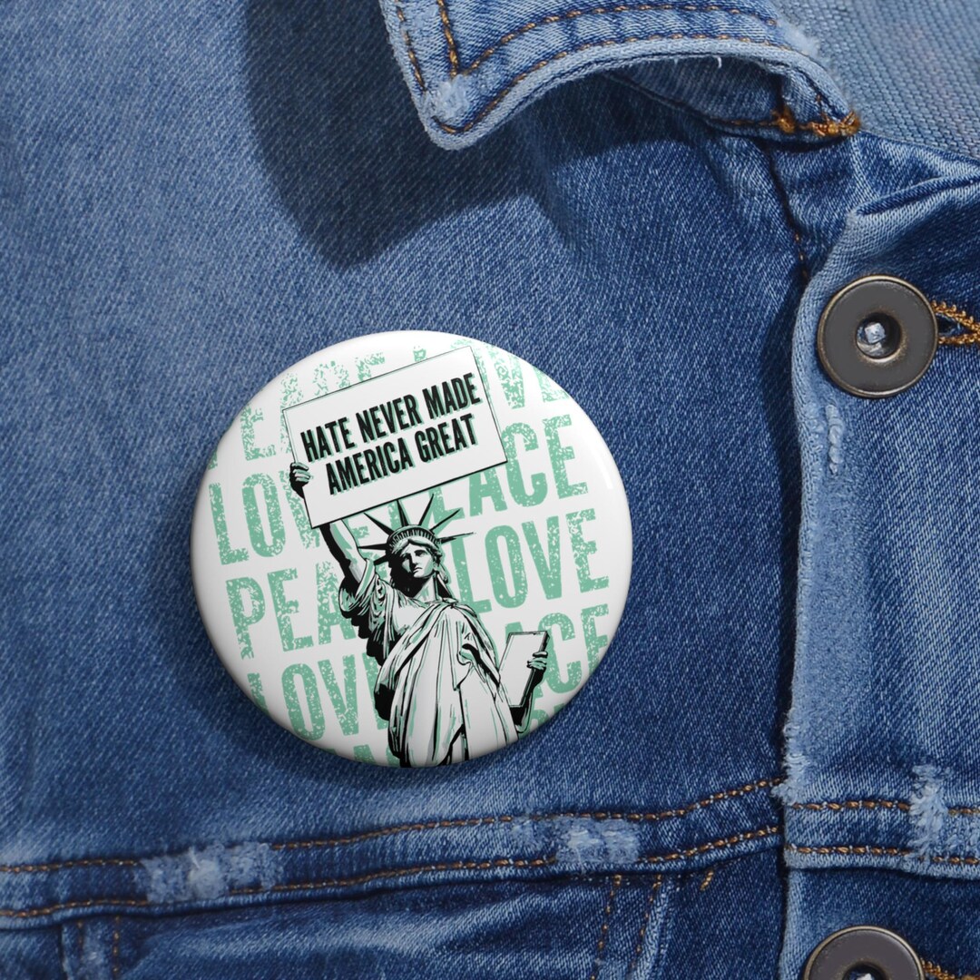 Hate Never Made America Great Pin Buttons | Statue of Liberty Art, Anti ...