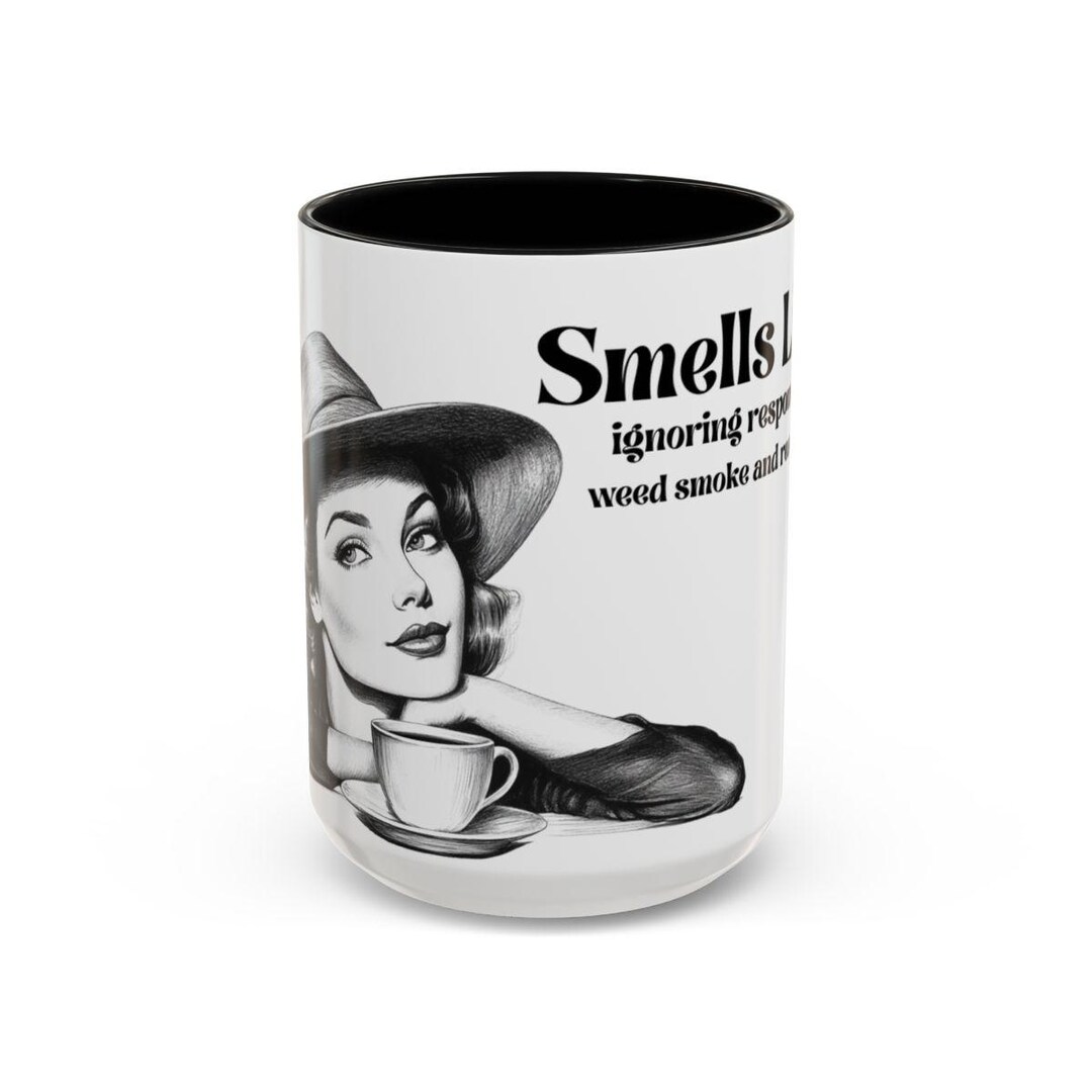 Smells Like Ignoring Responsibilities | Weed Smoke Reading Accent Mug ...