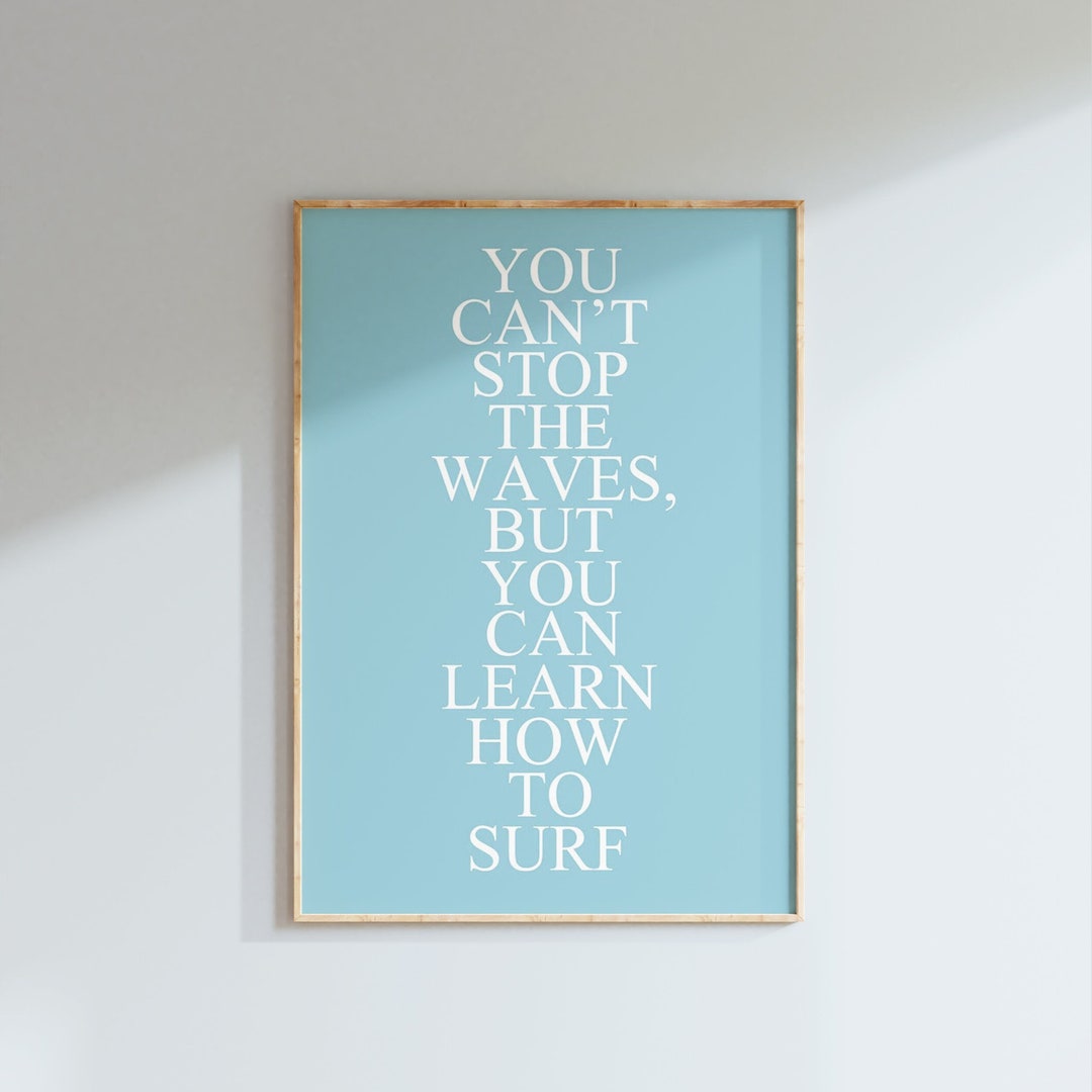 Surfing Quote Print - You Can't Stop the Waves, but You Can Learn How ...