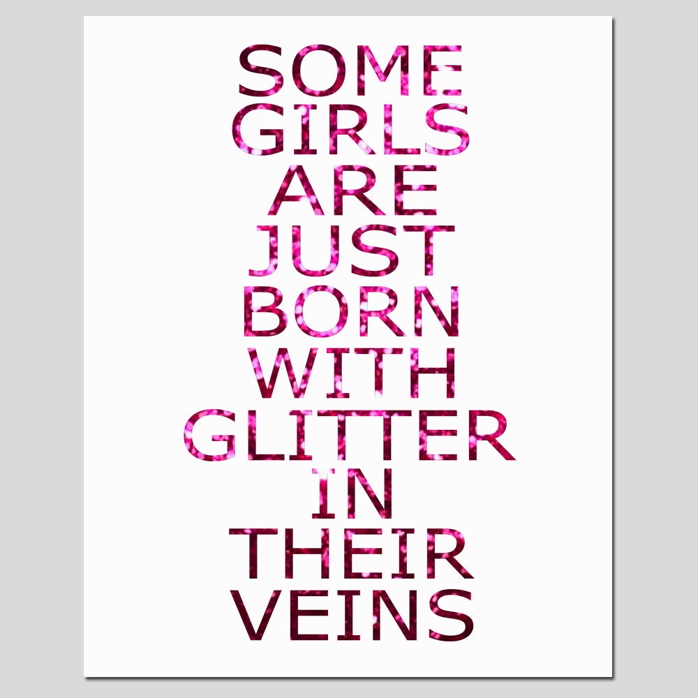 Some Girls Are Just Born With Glitter In Their Veins 8x10 Etsy