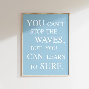 You Can't Stop the Waves but You Can Learn to Surf - Nautical Quote ...