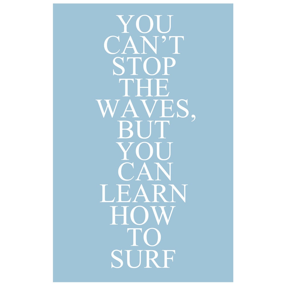 Surfing Quote Print - You Can't Stop the Waves, but You Can Learn How ...