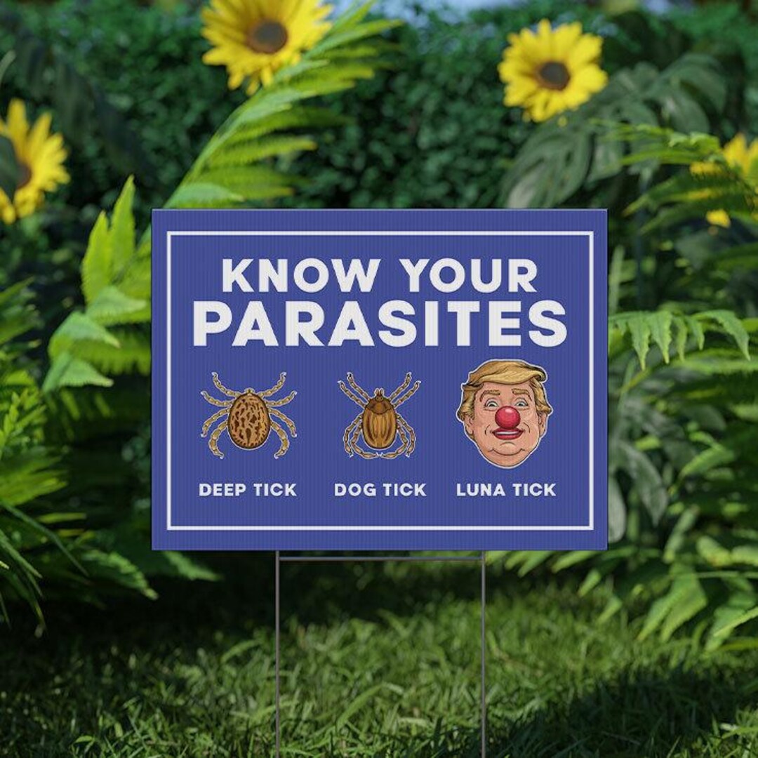 Trump Know Your Parasites Deer Tick Dog Tick Luna Tick Yard Sign - Etsy