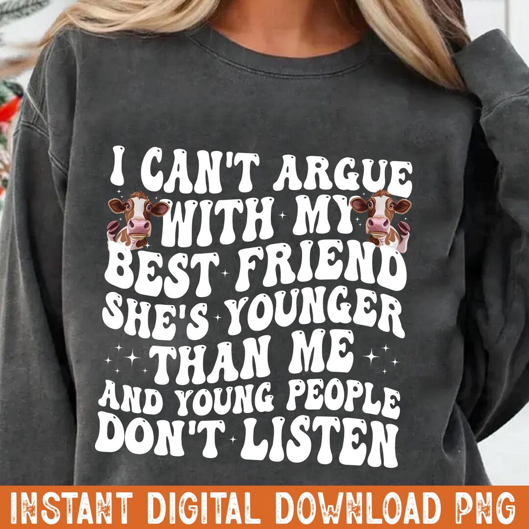 I Can't Argue With My Best Friend She's Younger Than Me and Young ...