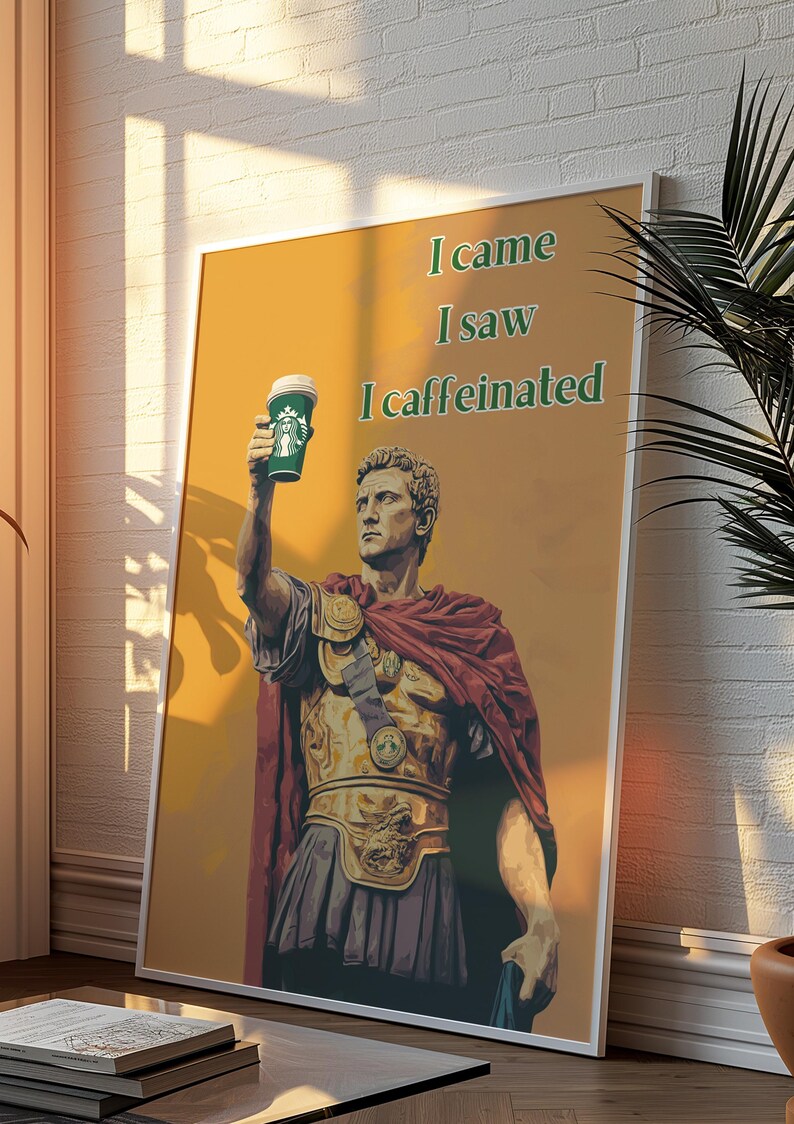 Funny Julius Caesar Coffee Poster - Starbucks Wall Art - Rome Wall Art ...